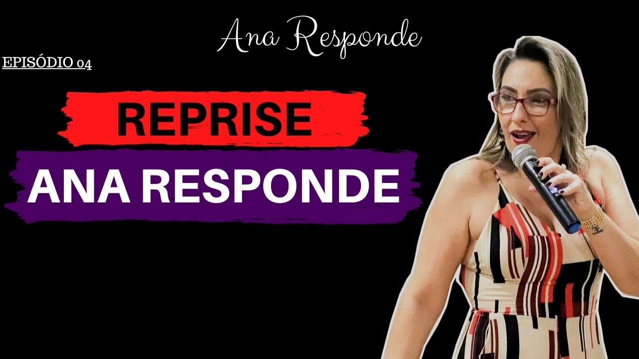 REPRISE, ANA RESPONDE / Ana responde - episódio 04 || Ana Esper - YouTube