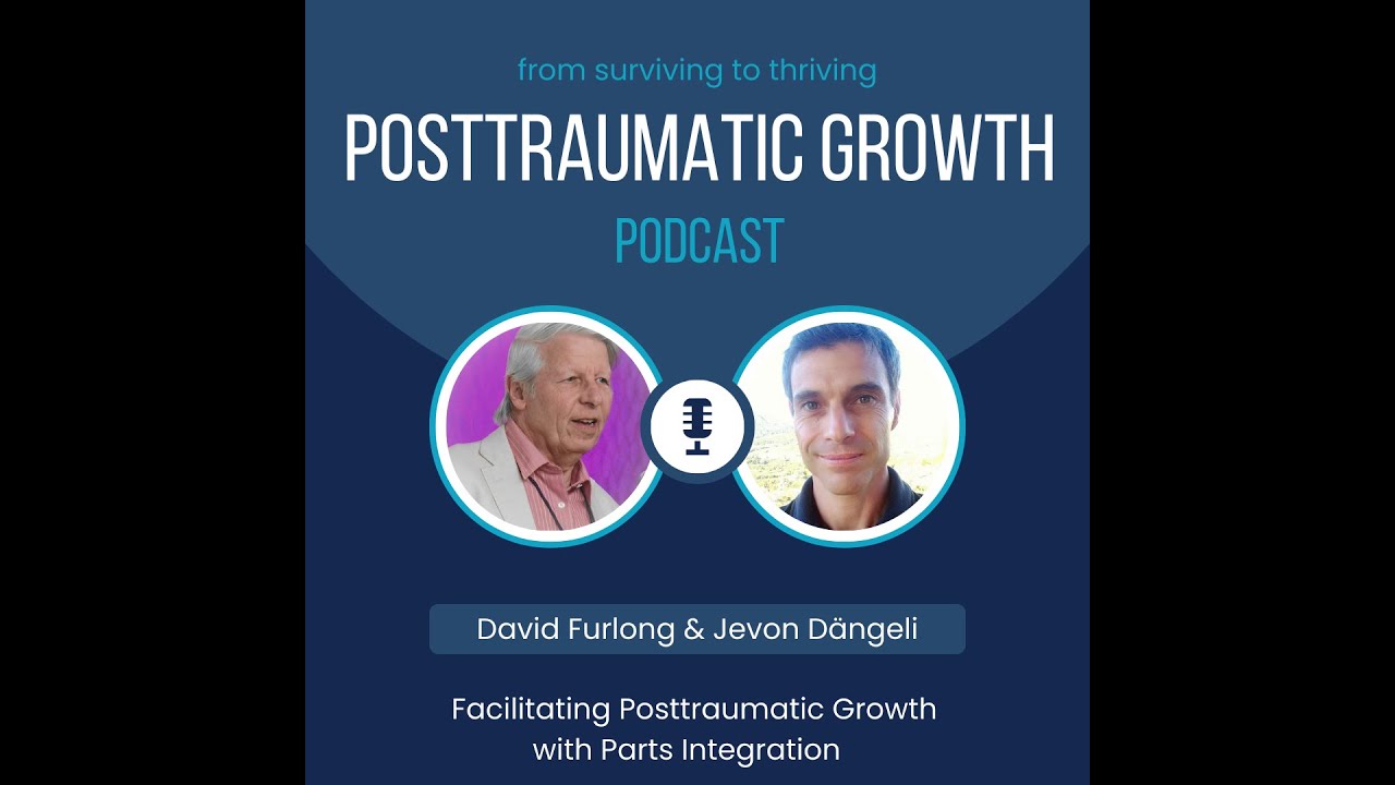 Facilitating Post-Traumatic Growth with Parts Integration - Dr David ...