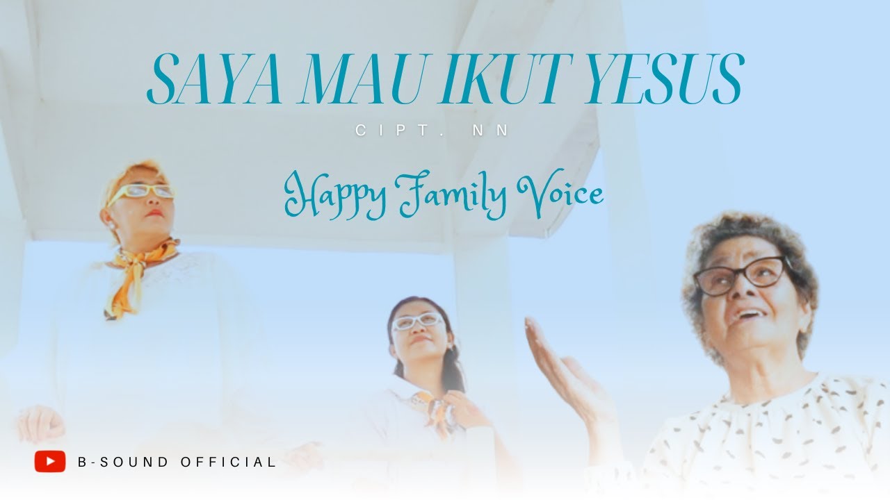 SAYA MAU IKUT YESUS - HAPPY FAMILY VOICE Cipt. NN | Lagu Pop Rohani ...