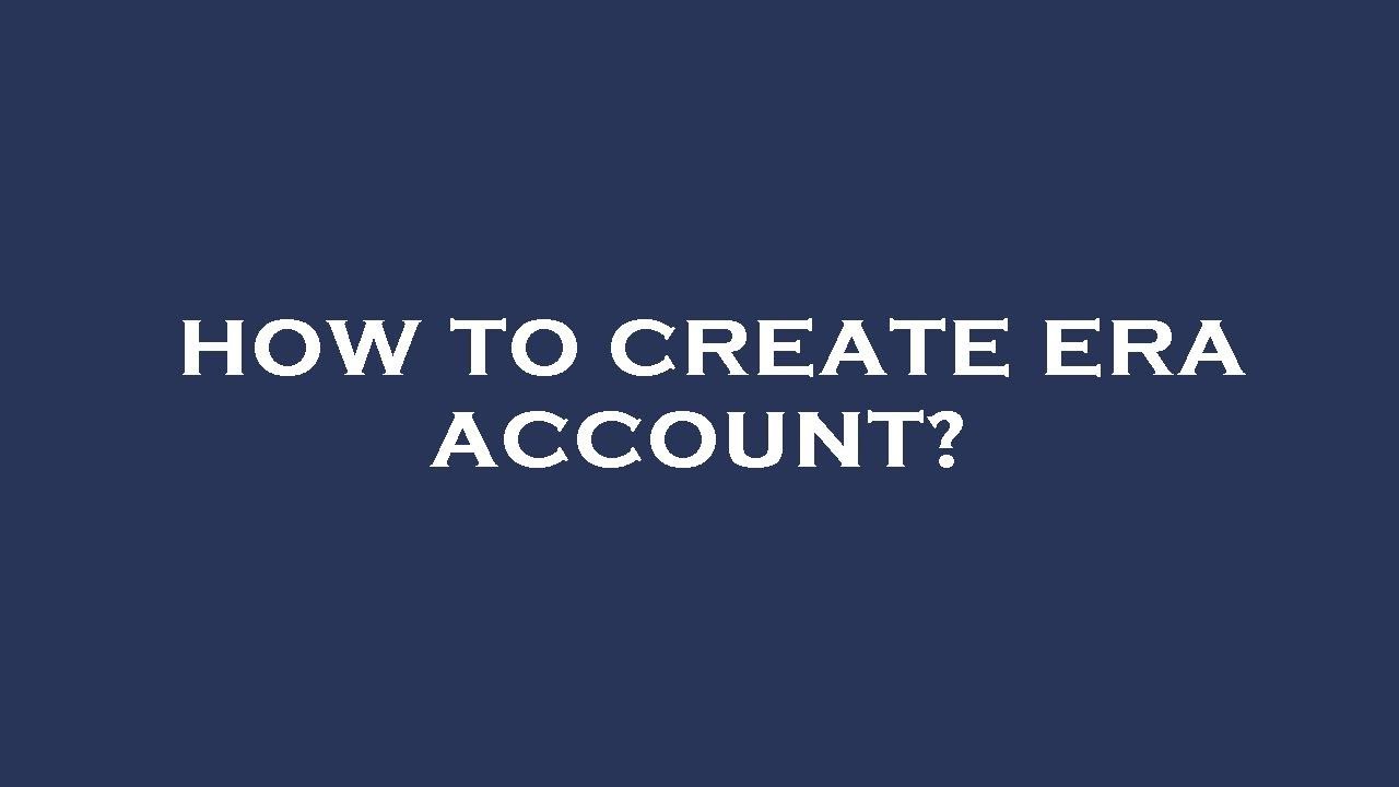How to create era account? - YouTube