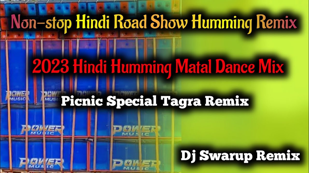 Nonstop Hindi Matal Road Show Humming Mix 2023 Humming Nonstop Remix