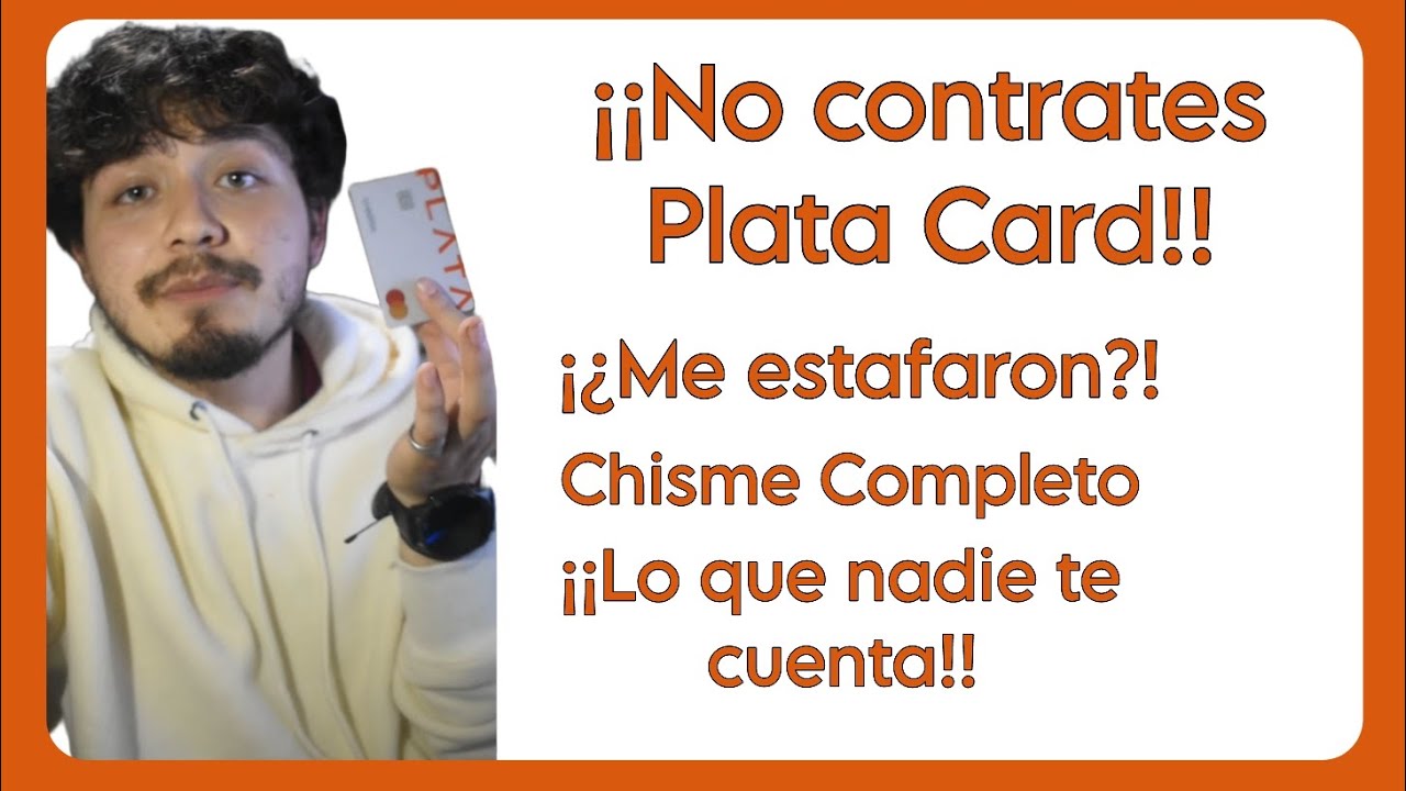NO CONTRATES PLATA CARD!! | Mi terrible experiencia (¡Nadie te habla de ...