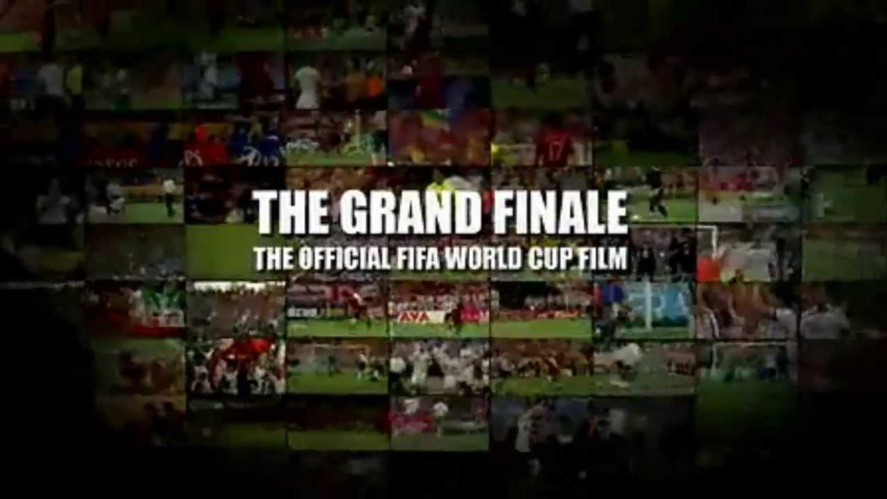 The 2006 FIFA World Cup Film: The Grand Finale - YouTube