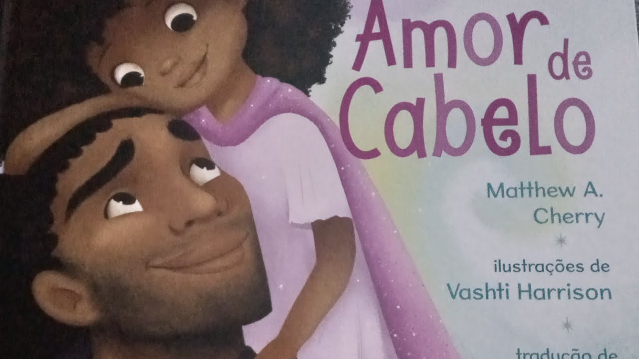 AMOR DE CABELO/HAIR LOVE - LITERATURA INFANTIL AFROCENTRADA - YouTube