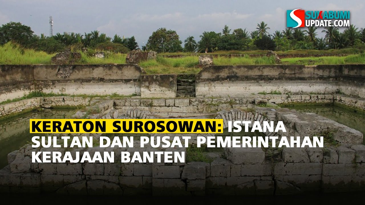 Keraton Surosowan: Istana Sultan dan Pusat Pemerintahan Kerajaan Banten ...