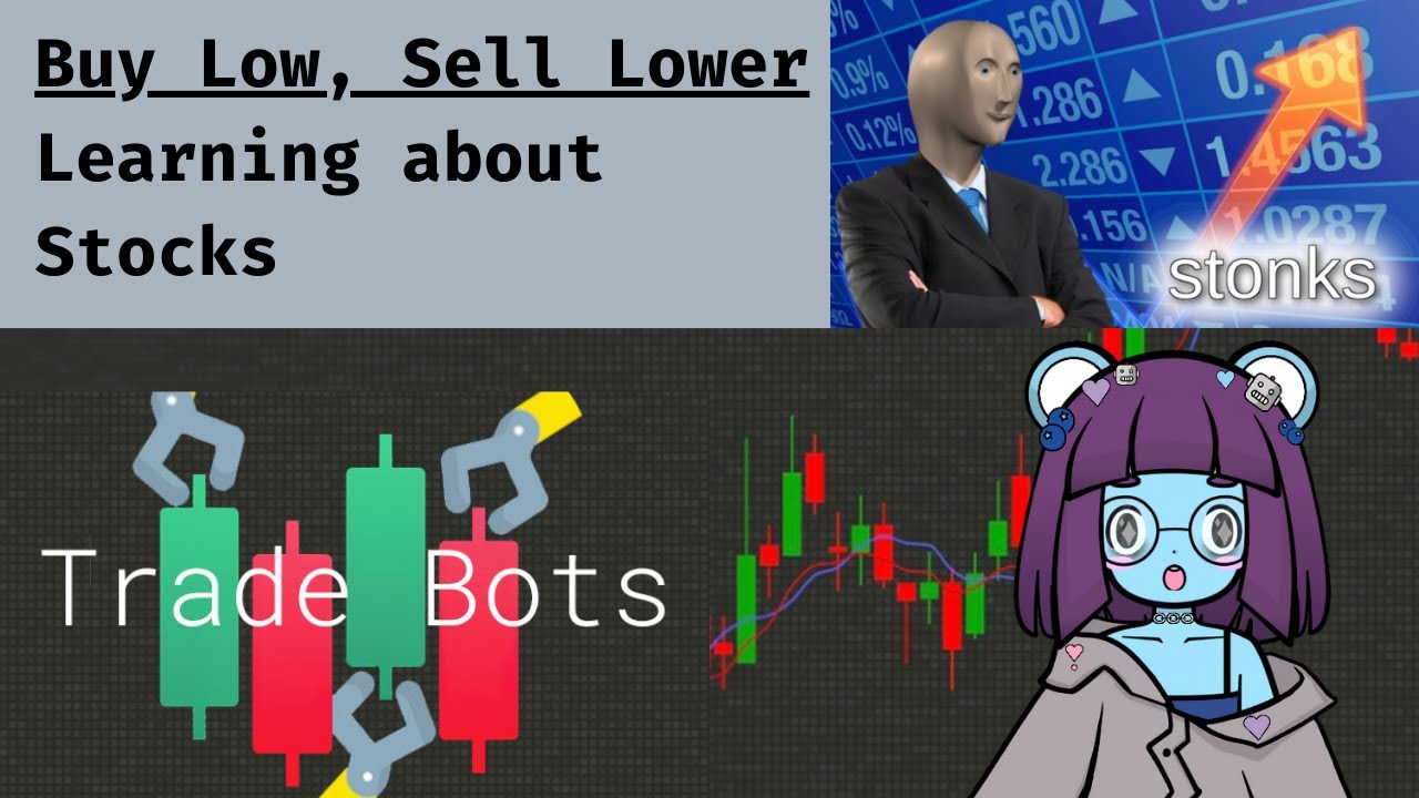Buy Low, Sell Lower "Learning" about Stocks| Vtuber [Trade Bots] - YouTube