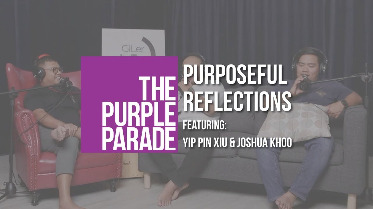 The Purple Parade Podcast: Purposeful Reflections Featuring Yip Pin Xiu ...