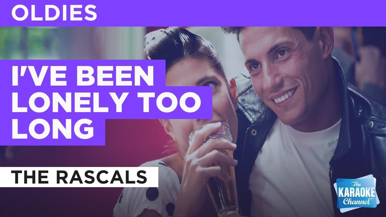 I've Been Lonely Too Long : The Rascals | Karaoke with Lyrics - YouTube
