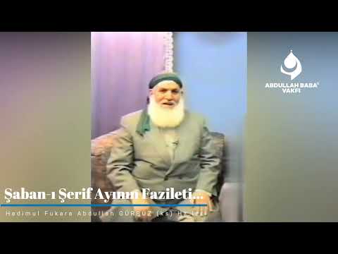 Şaban-ı Şerif Ayının Fazileti...  | Abdullah Baba (ks) Hz.leri...
