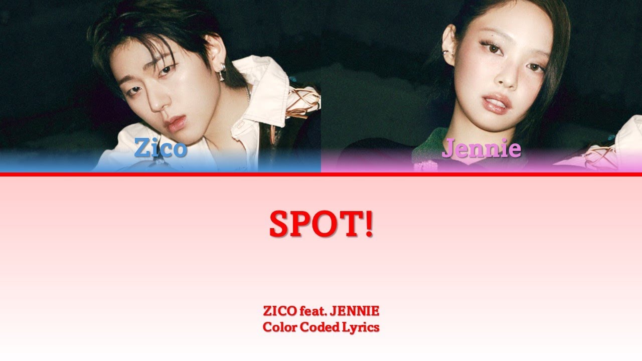 ZICO - SPOT! (feat. JENNIE) - Color Coded Lyrics (Han|Rom|Eng) - YouTube