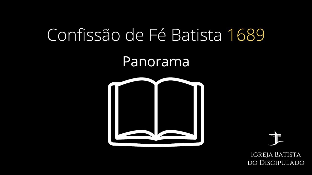 Confissão de fé Batista 1689 -Aula 01-Panorama - YouTube