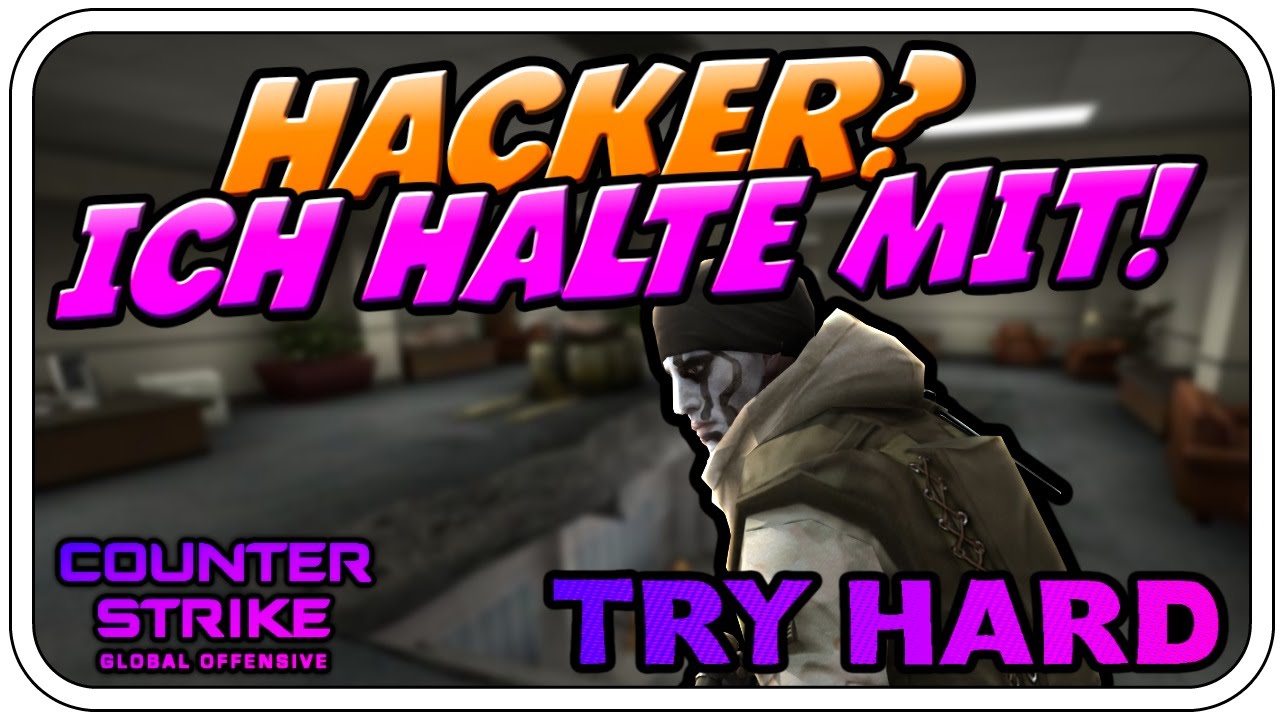 HACKER? ICH HALTE MIT! - CS:GO TRY HARD HARDCORE - Mit HDHomerJ ...