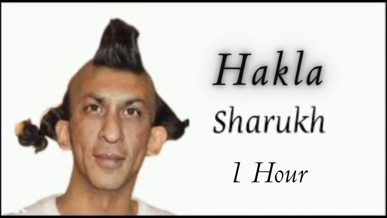 Hakla Shahrukh meme [ 1 Hour ] - YouTube
