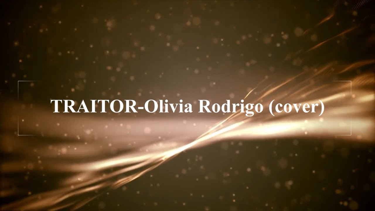 Traitor by Olivia Rodrigo (cover song) - YouTube
