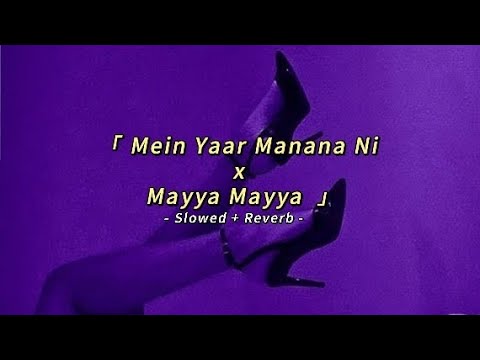 𝙈𝙚𝙞𝙣 𝙔𝙖𝙖𝙧 𝙈𝙖𝙣𝙖𝙣𝙖 𝙉𝙞 × 𝙈𝙖𝙮𝙮𝙖 𝙈𝙖𝙮𝙮𝙖 ( 𝙨𝙡𝙤𝙬𝙚𝙙 )