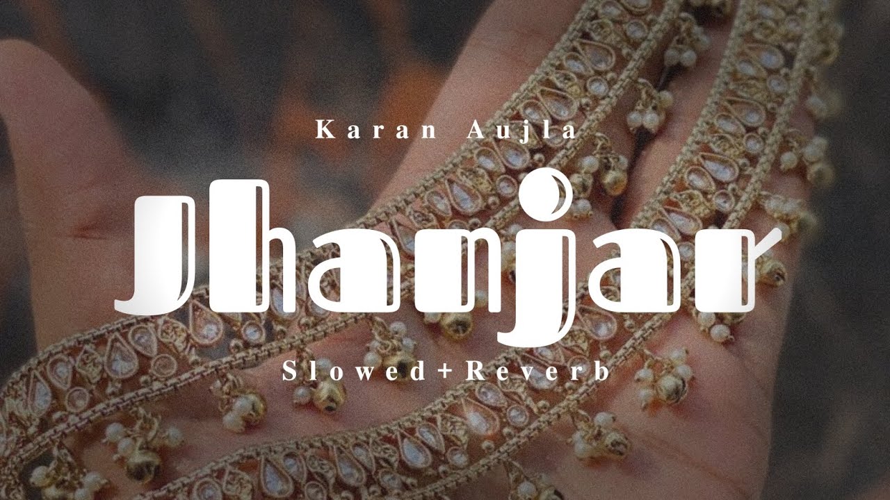 Jhanjar Song Slowed Reverb Karan Aujla: Slow Motion Relaxation - YouTube