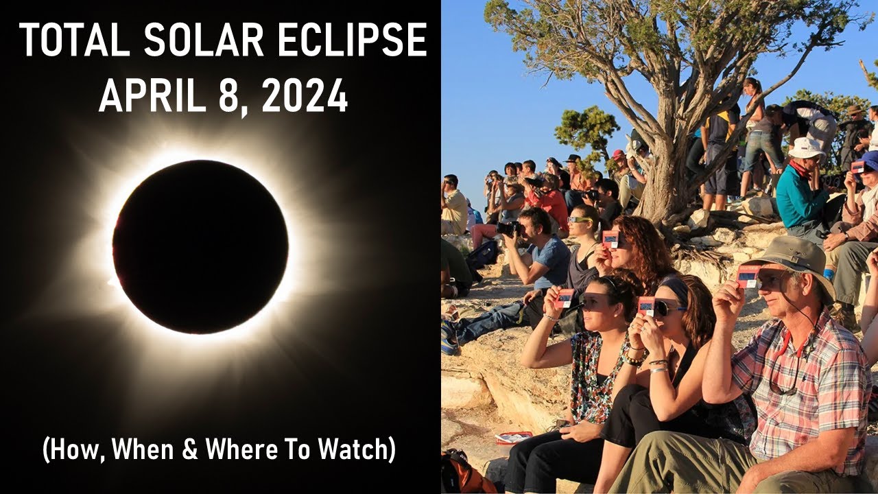 Total Solar Eclipse April 8, 2024 - How, When & Where to watch it ...