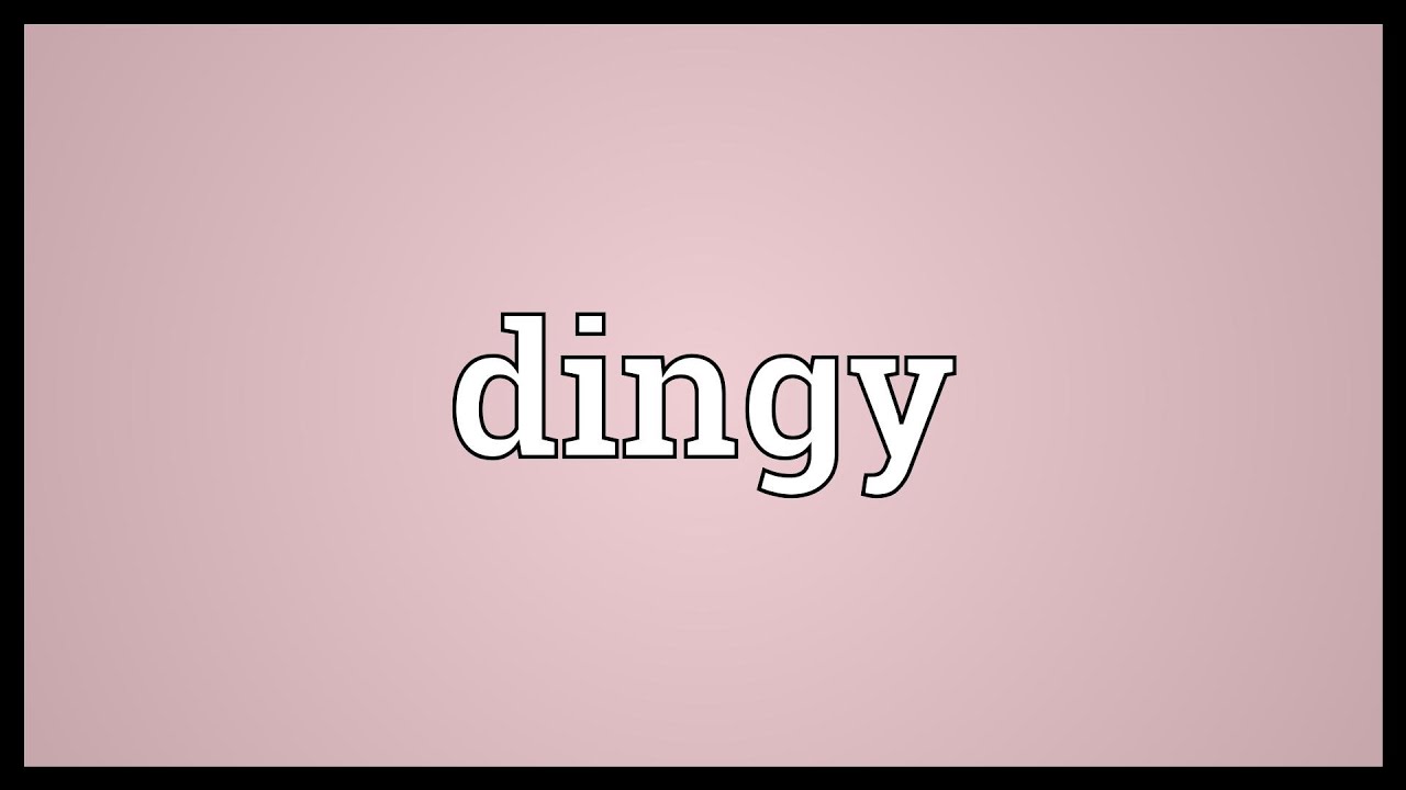 Dingy Meaning YouTube Dingy Meaning YouTube