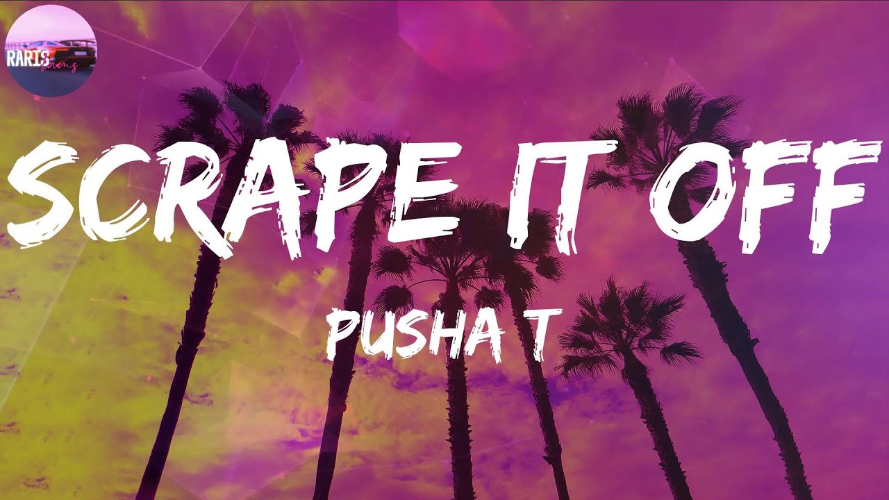Pusha T - Scrape It Off (Lyric Video) - YouTube