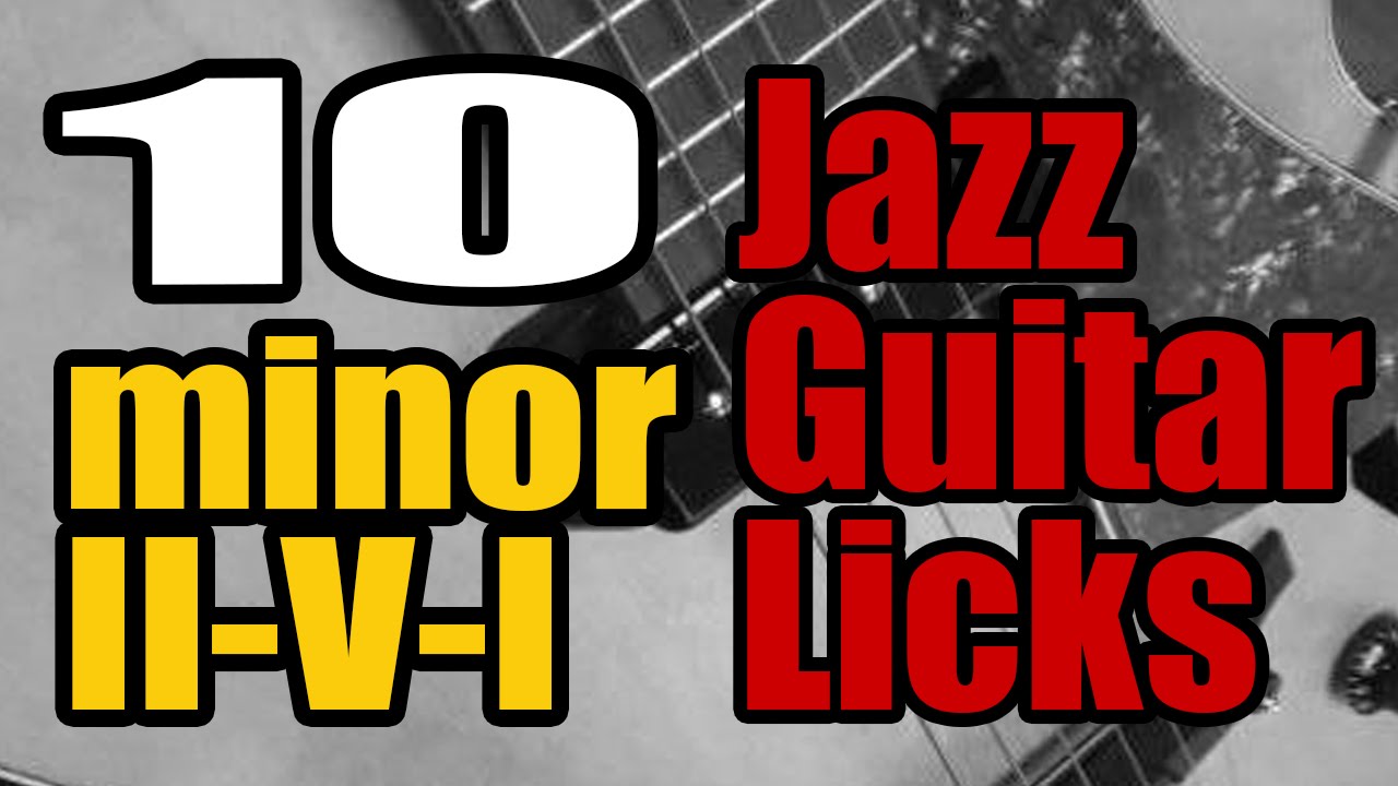 10 Minor II-V-I (2-5-1) Jazz Guitar Licks For Beginners - YouTube