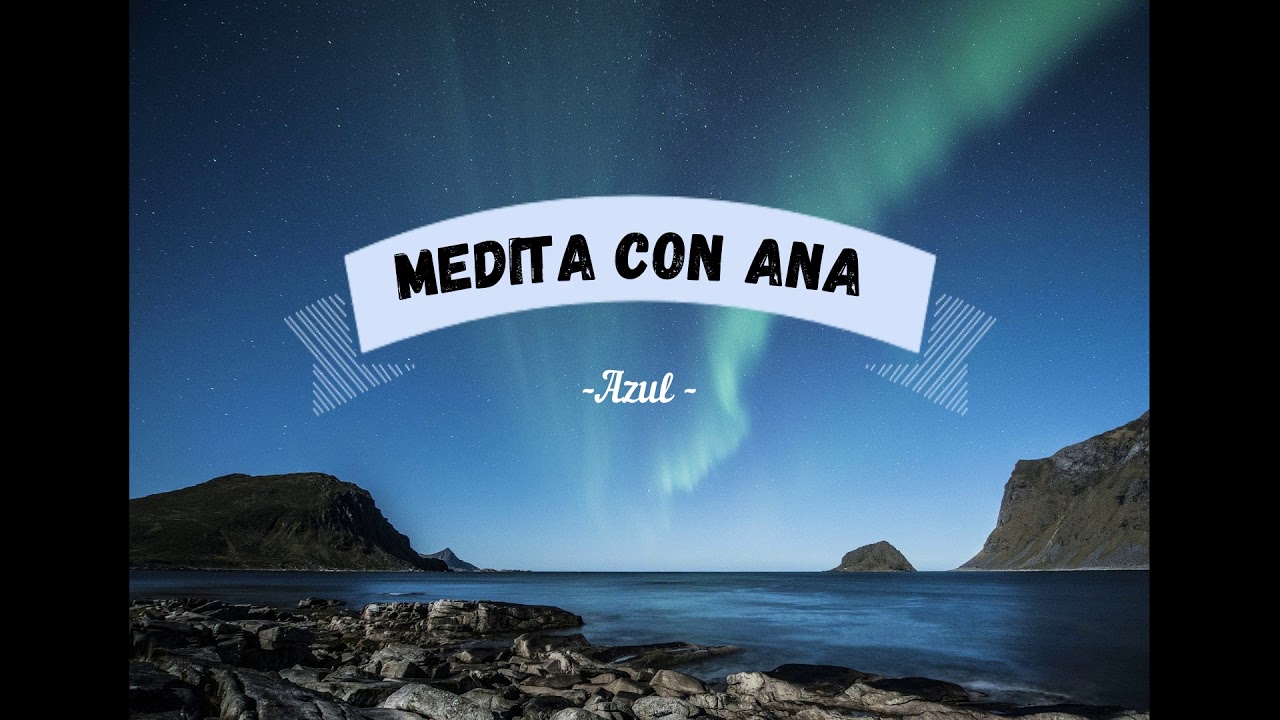 Meditación. Relájate a través de la visualización de colores. Azul ...