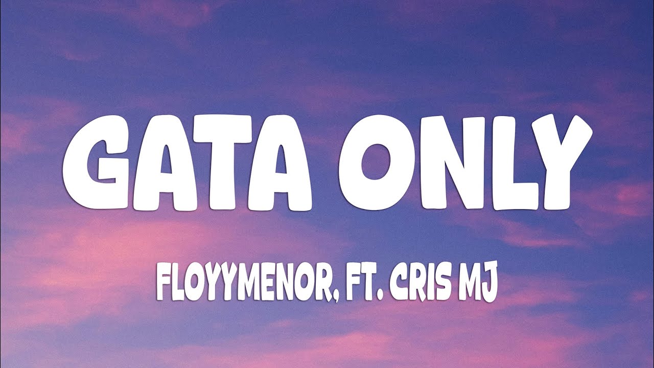 FloyyMenor - GATA ONLY ft. Cris MJ (Letra/Lyrics) - YouTube