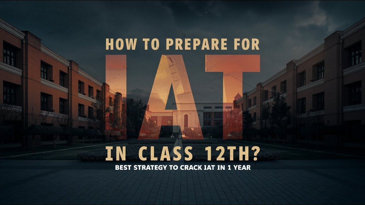 How to Prepare for IAT in Class 12th? Best Strategy to Crack IAT in 1 ...