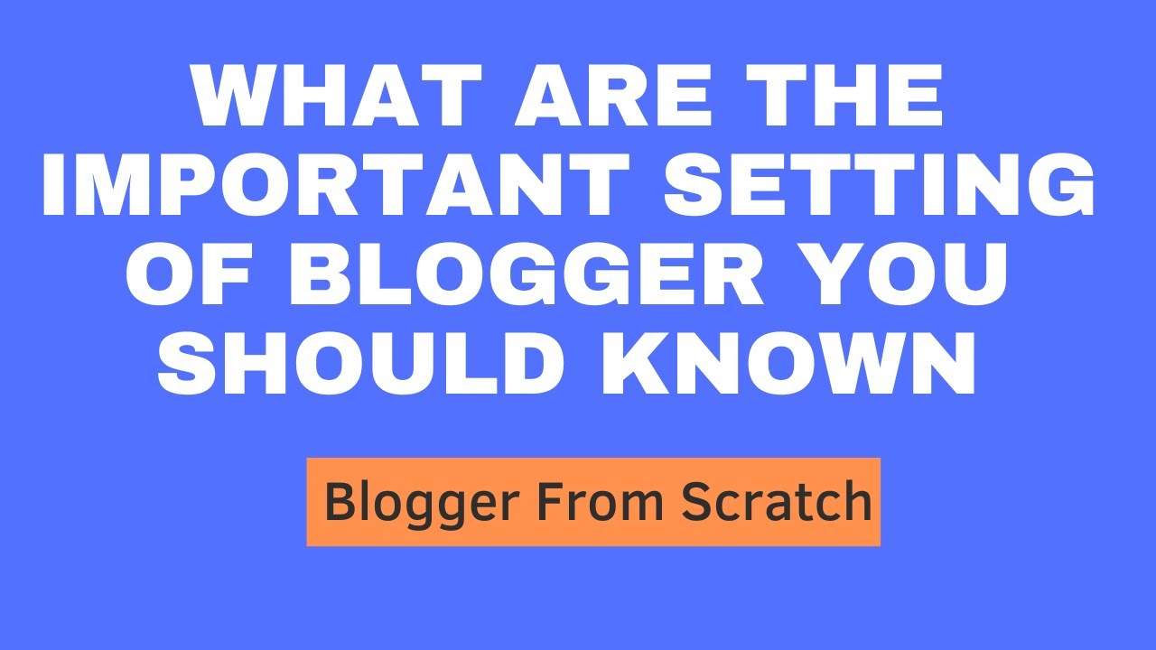 What are the Important Setting of Blogger You Should Known - YouTube