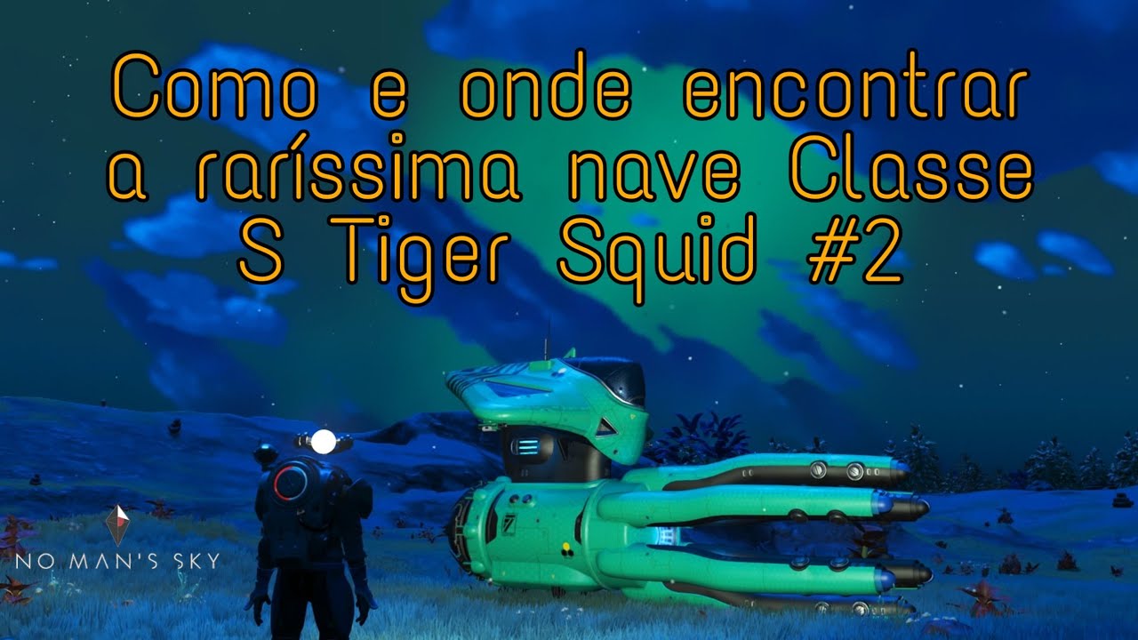NMS - Como e ONDE encontrar a raríssima nave Classe S Tiger Squid #2 ...