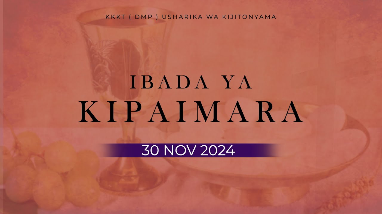 KIJITONYAMA LUTHERAN CHURCH: IBADA YA KIPAIMARA 30 / 11/ 2024 - YouTube