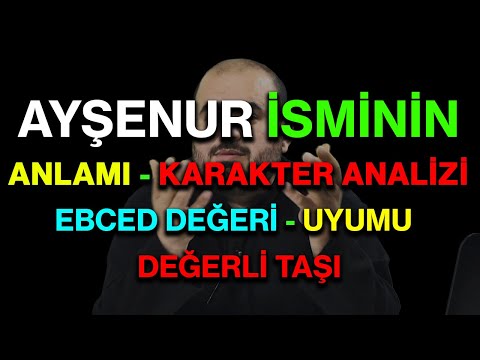 Ayşenur isminin anlamı nedir esması Detaylı isim karakter analizi ebced değeri uyumu değerli taşı