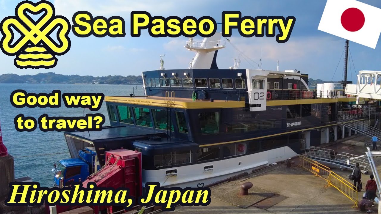 THE SEA PASEO FERRY | Hiroshima - Ehime, Japan! | Should you consider a ...