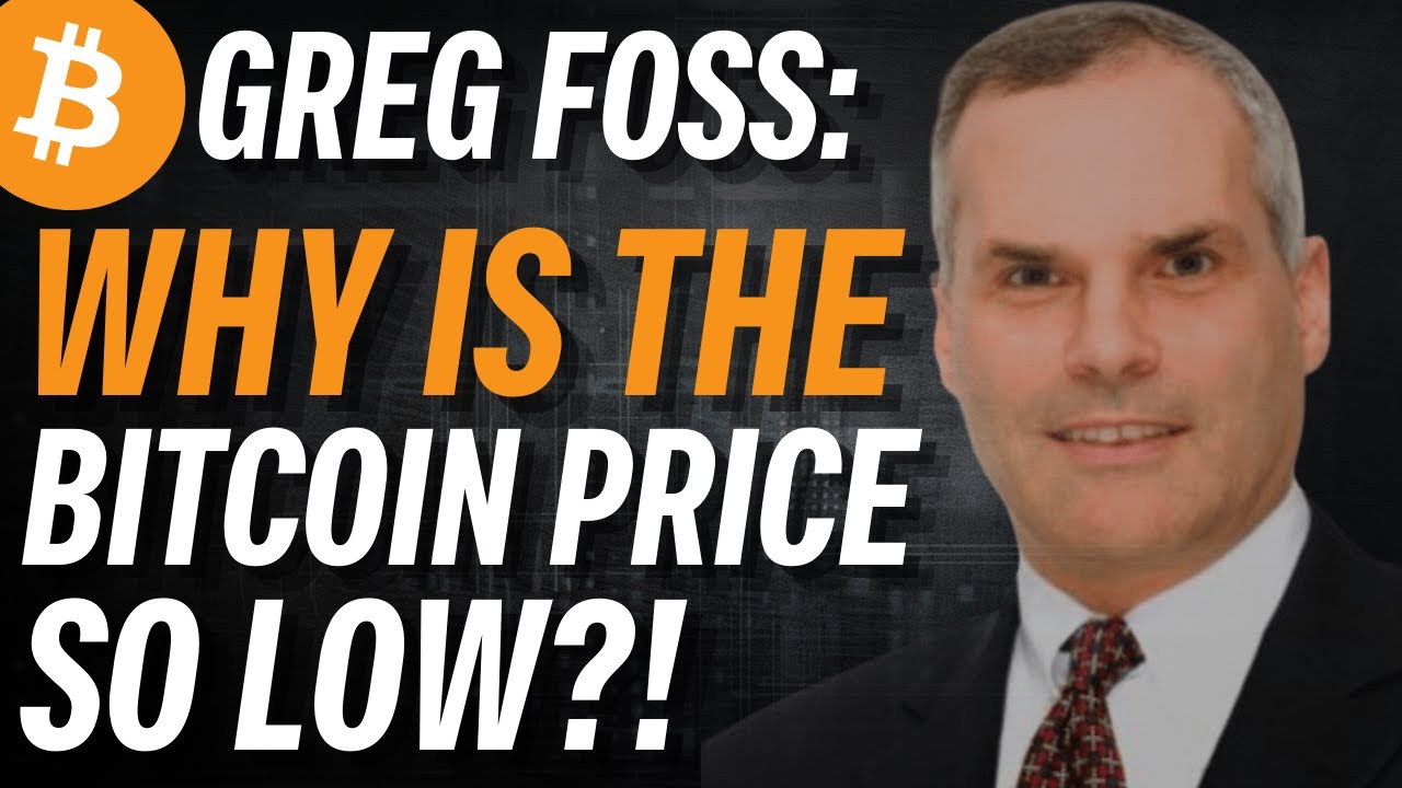 Greg Foss: Why is the Bitcoin Price so Low? - YouTube