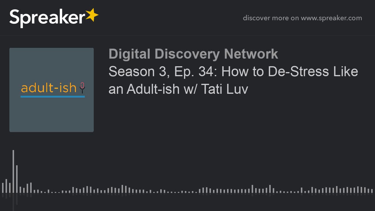 Season 3, Ep. 34: How to De-Stress Like an Adult-ish w/ Tati Luv (part 1 of 4) - YouTube