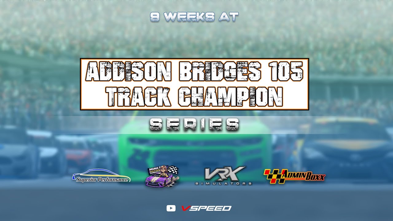 TRACK CHAMPION SERIES - Addison Bridges 105 - Week 7 - 9 WEEKS ...