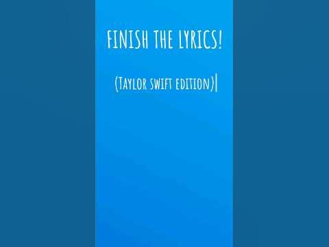 FINISH THE LYRICS Taylor Swift Edition! #taylorswift #finishthelyrics # ...