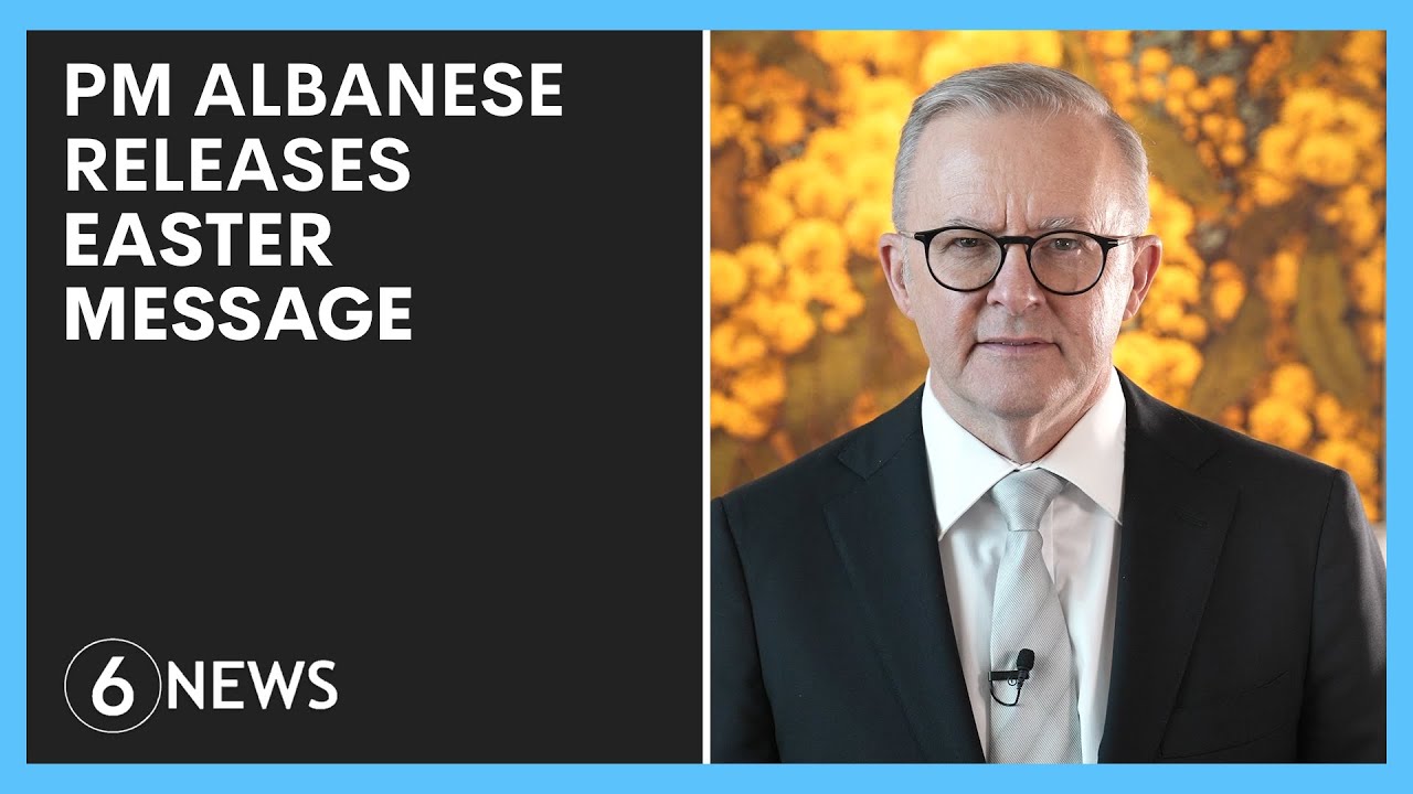 'Happy and holy Easter': Anthony Albanese releases Easter message | 6 ...
