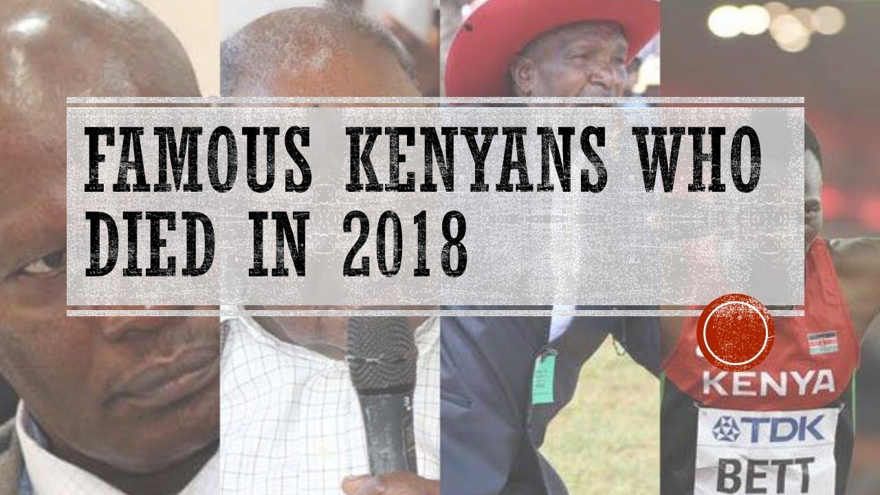Famous Kenyans who died in 2018 - YouTube