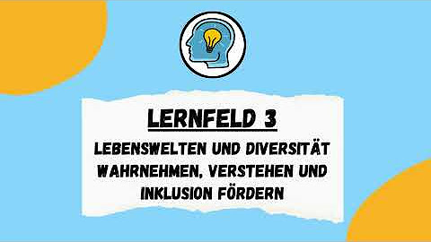 Lernfeld 3: Lebenswelten und Diversität wahrnehmen, verstehen und Inklusion fördern. - YouTube