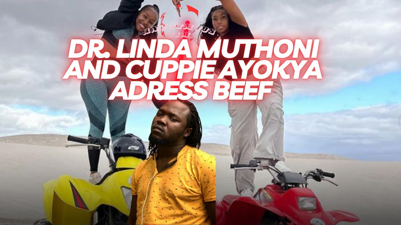 DR. LINDAH MUTHONI AND CUPPIE AYOKYA BEEF | CARLOS XPERIENCE CRUSH ON ...