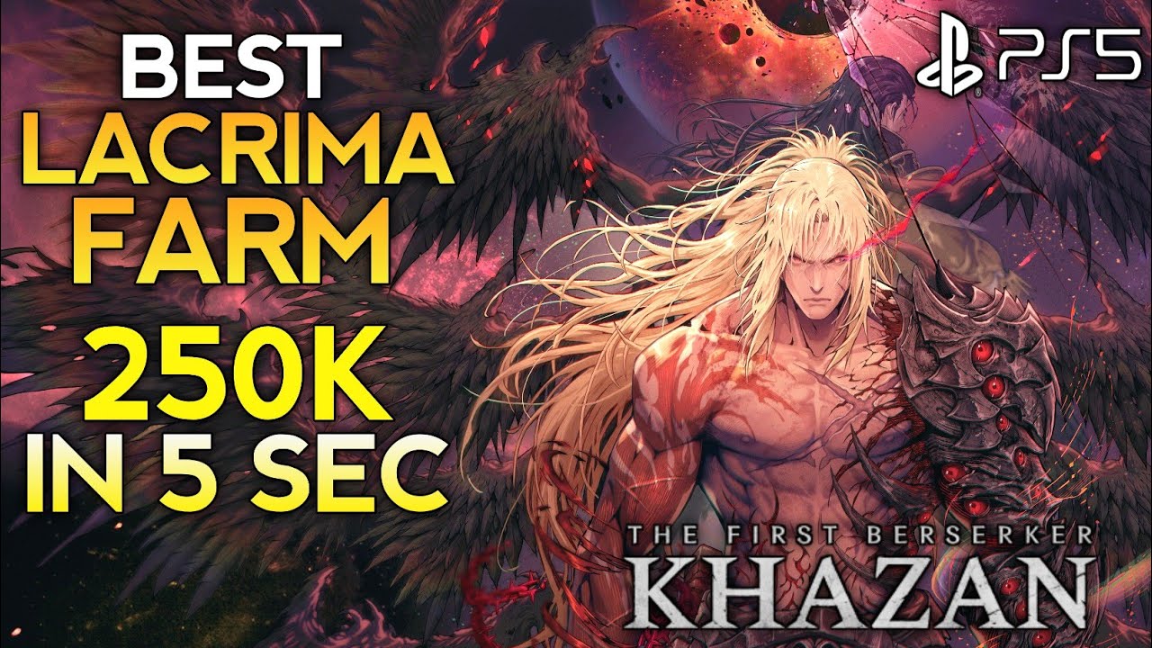 How to Easily Farm Lacrima THE FIRST BERSERKER KHAZAN Lacrima Farm ...