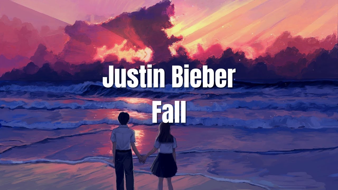 Justin Bieber - Fall (Lyrics) HD - YouTube