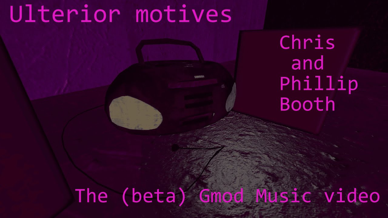 Chris & Phillip Booth - ulterior motives - a GMOD Music video - YouTube