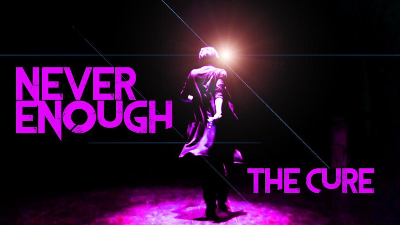Never Enough | The Cure | The Dancer in Black - YouTube