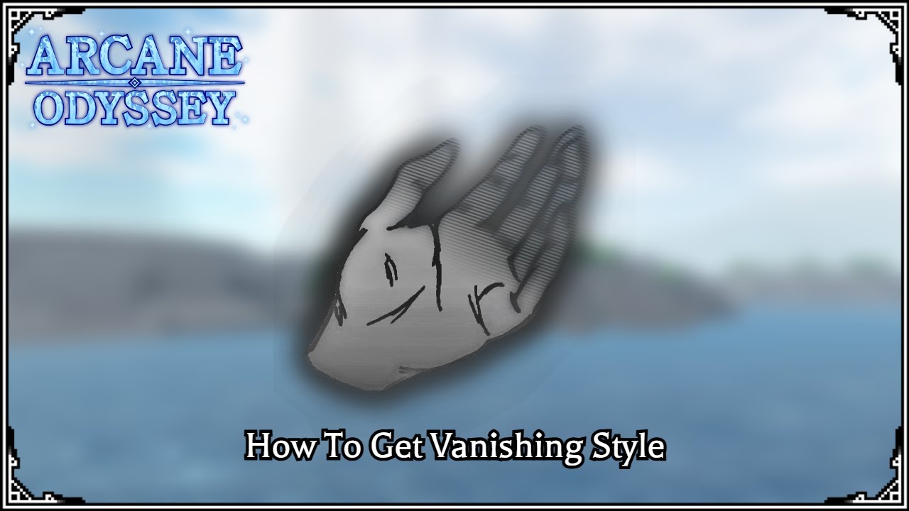 How to Obtain the Vanishing Style (Arcane Odyssey) - YouTube