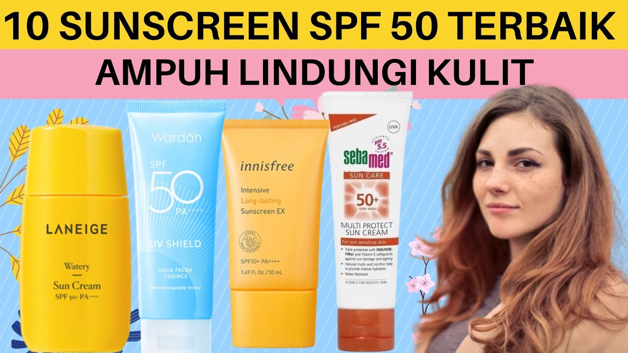 Rekomendasi 10 Sunscreen SPF 50 Terbaik, Sunblock SPF 50 Terbaik Ampuh ...