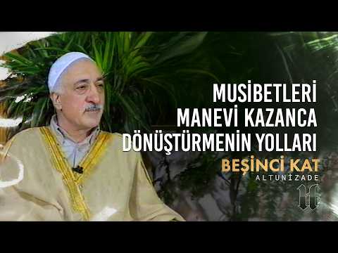 Musibetleri Manevi Kazanca Dönüştürmenin Yolları | Beşinci Kat | M. Fethullah Gülen Hocaefendi
