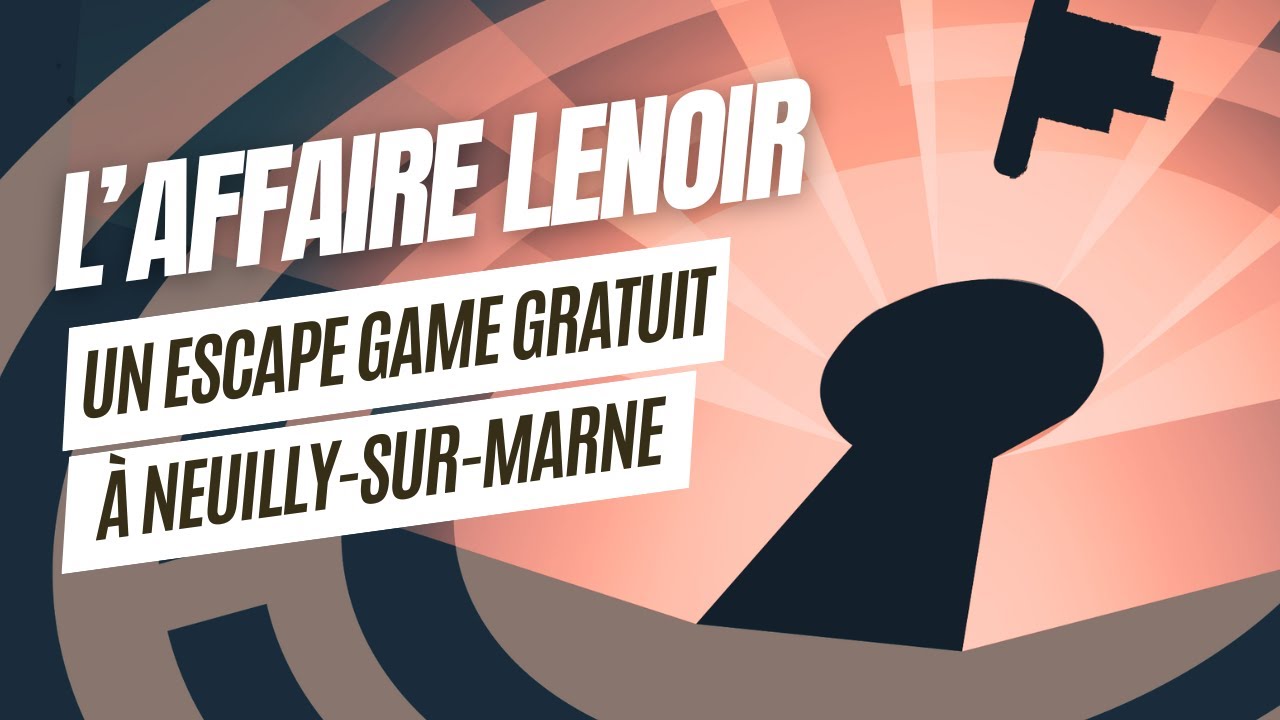 L'affaire Lenoir : un escape game gratuit à Neuilly-sur-Marne - YouTube