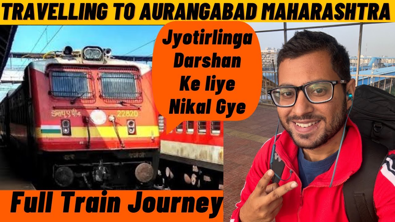 Traveling Aurangabad Maharashtra via Ajanta Express | Full Train ...