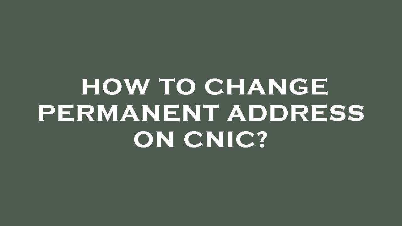How To Change Permanent Address On Cnic YouTube how-to-change-permanent-address-on-cnic-youtube